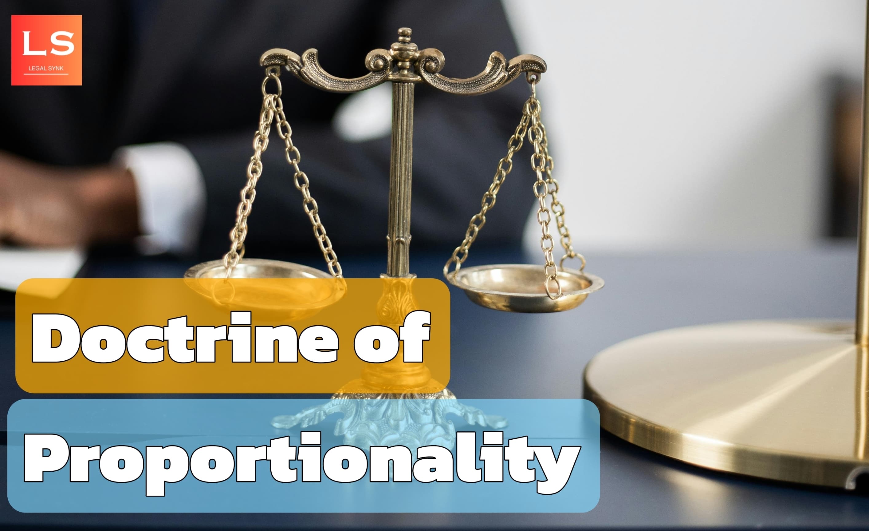 The complete concept of Doctrine of Proportionality with Landmark Cases ...
